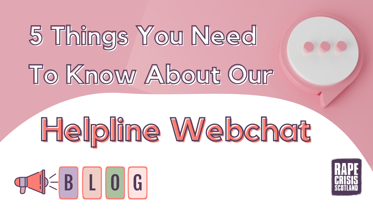 5 Things You Need To Know About Our Helpline Webchat | Rape Crisis Scotland